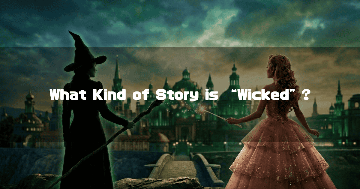 Wicked (2024): Synopsis (Spoilers) and Analysis –The Dark Truth Behind ...